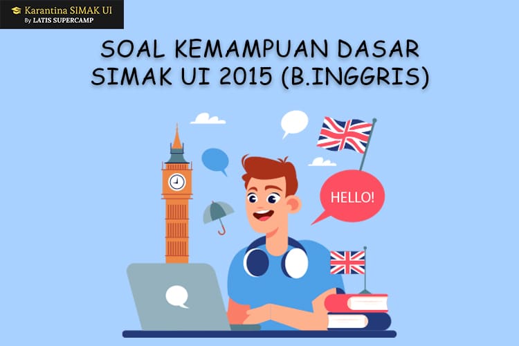 Soal Kemampuan Dasar SIMAK UI 2015 - Bahasa Inggris Soal Kemampuan Dasar SIMAK UI 2015 - Bahasa Inggris